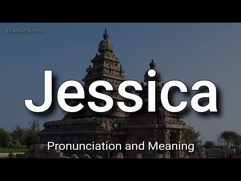 Jessica - Pronunciation and Meaning