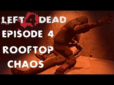 Steam Community :: Video :: Left 4 Dead Ep. 4 - Rooftop Chaos!