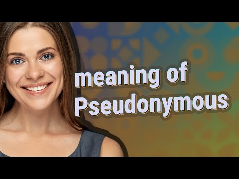 Pseudonymous | meaning of Pseudonymous