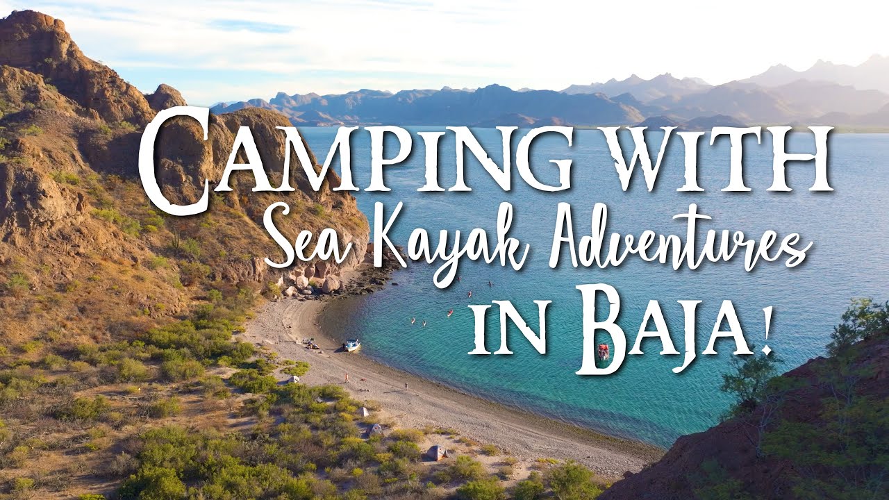 Camping with Sea Kayak Adventures in Baja!