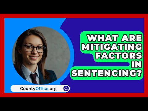 What Are Mitigating Factors In Sentencing? - CountyOffice.org