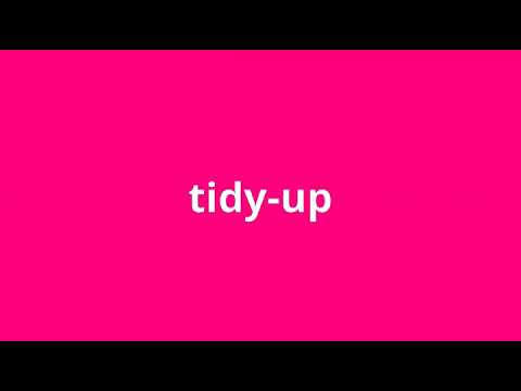 what is the meaning of tidy-up.