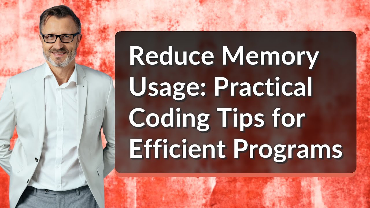 Reduce Memory Usage: Practical Coding Tips for Efficient Programs