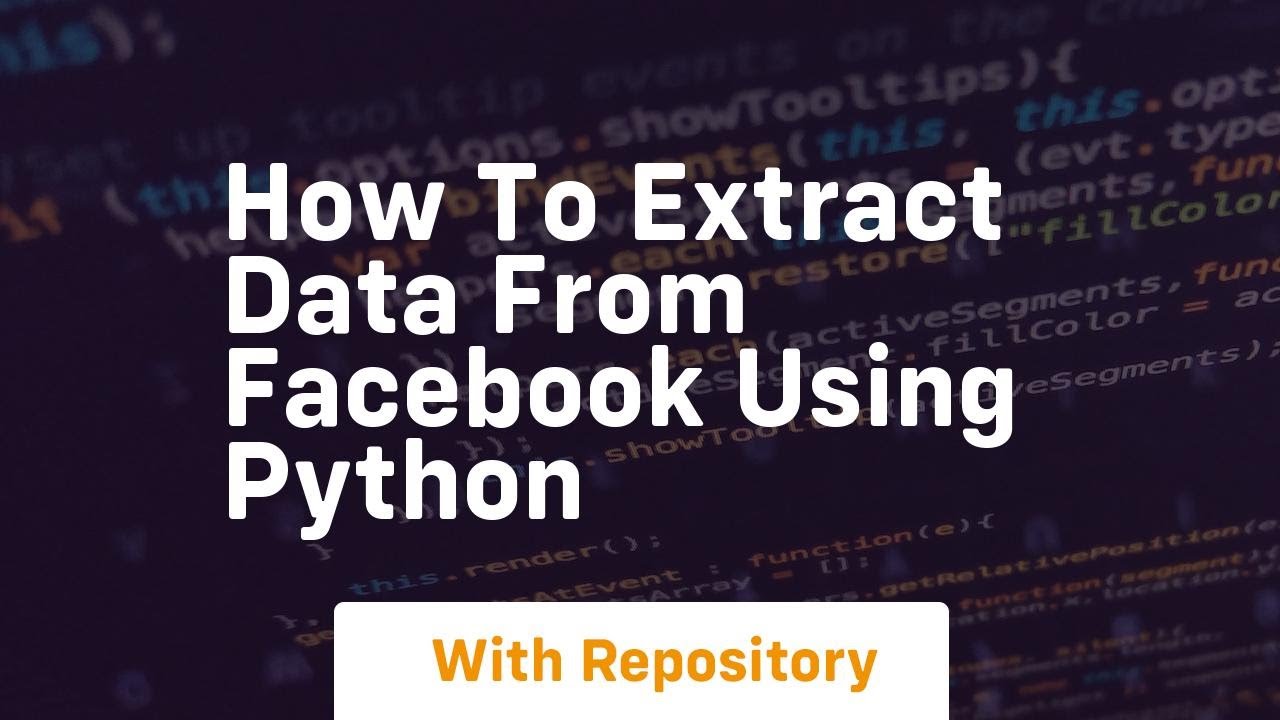 how to extract data from facebook using python