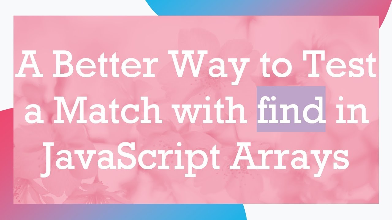 A Better Way to Test a Match with find in JavaScript Arrays