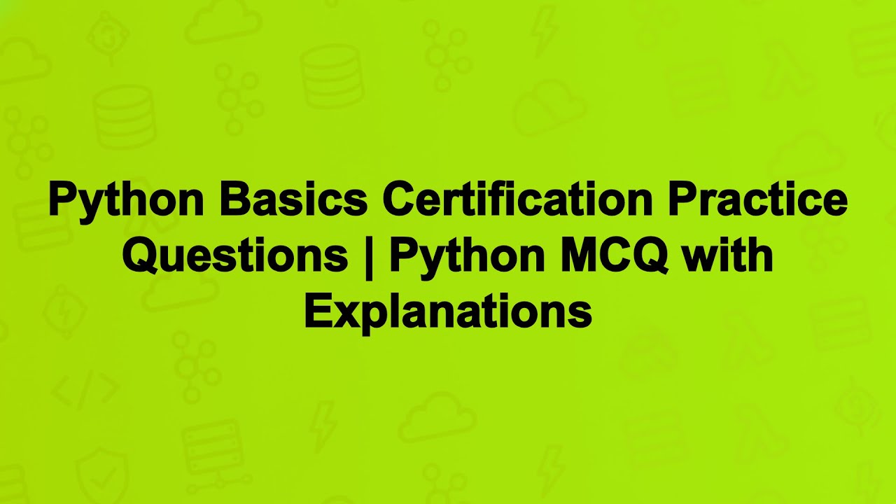 Python Basics Certification Practice Questions | Python MCQ with Explanations