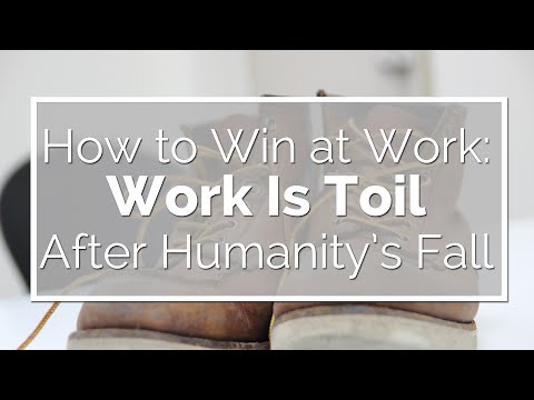 Work is Toil After Humanity's Fall