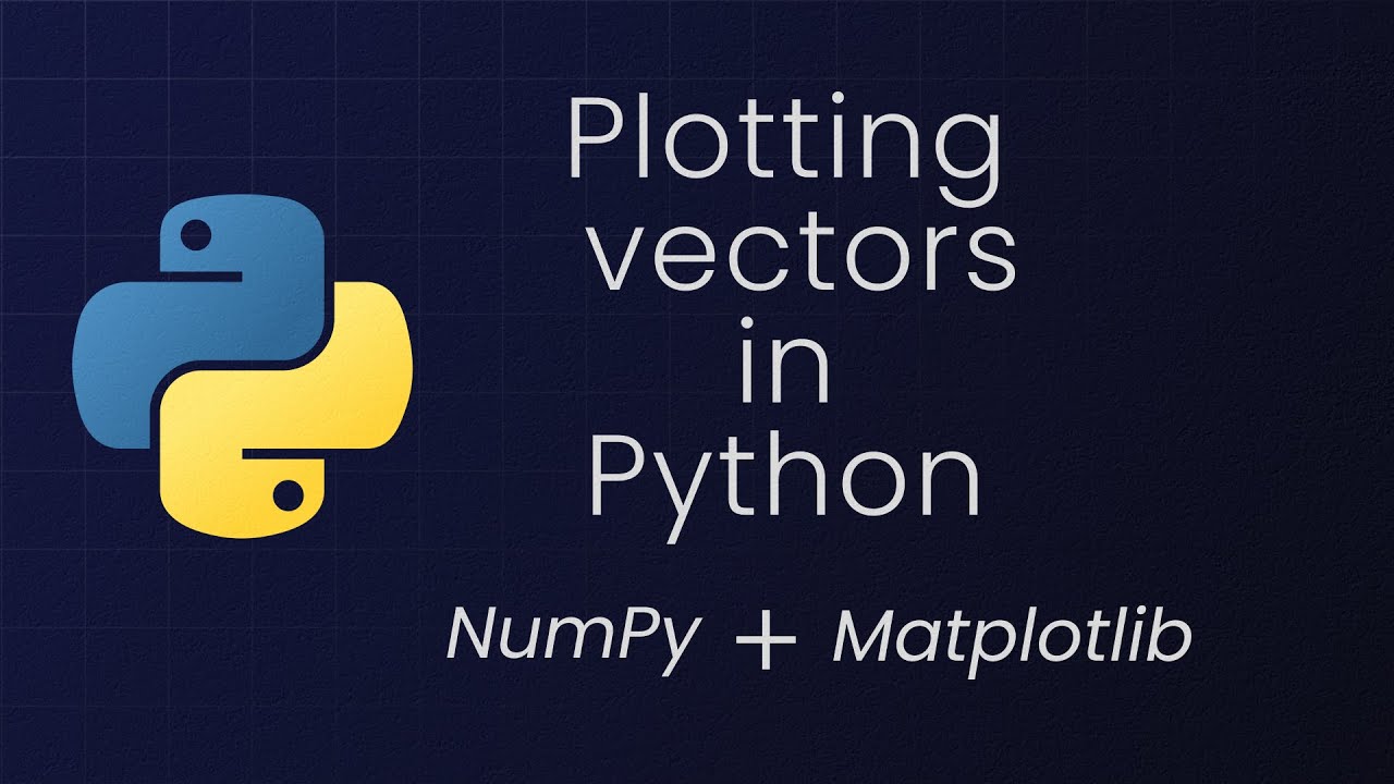 How to plot a vector in Python using Matplotlib and NumPy | Linear Algebra