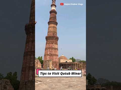 Tips to visit Qutub Minar | Qutub Minar Timing, Tickets | Best time to visit Qutub Minar Delhi