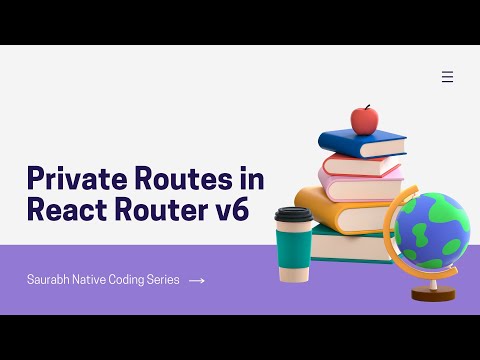 Private Routes In React Router v6