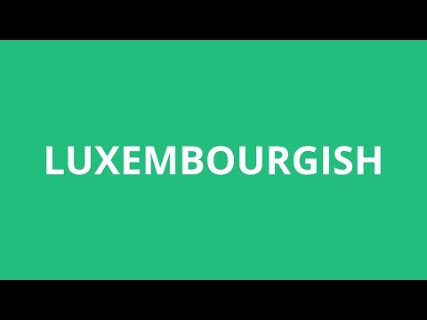 How To Pronounce Luxembourgish - Pronunciation Academy