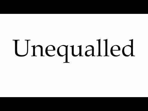 How to Pronounce Unequalled