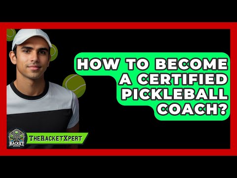 How To Become A Certified Pickleball Coach? - The Racket Xpert