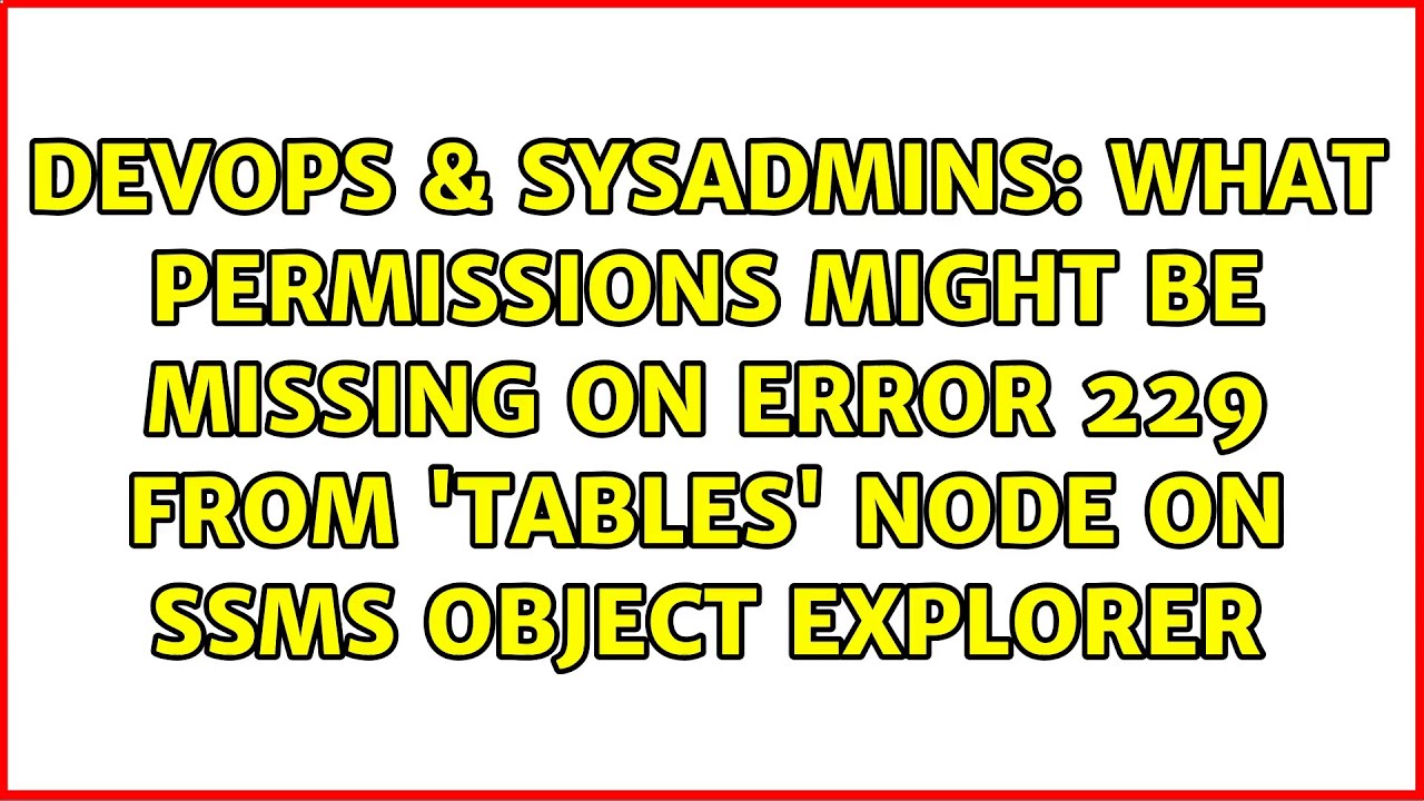 What permissions might be missing on error 229 from 'tables' node on SSMS object explorer
