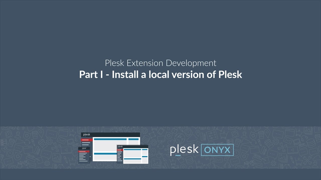 Plesk Extension Development Series: Part 1- Install a local version of Plesk