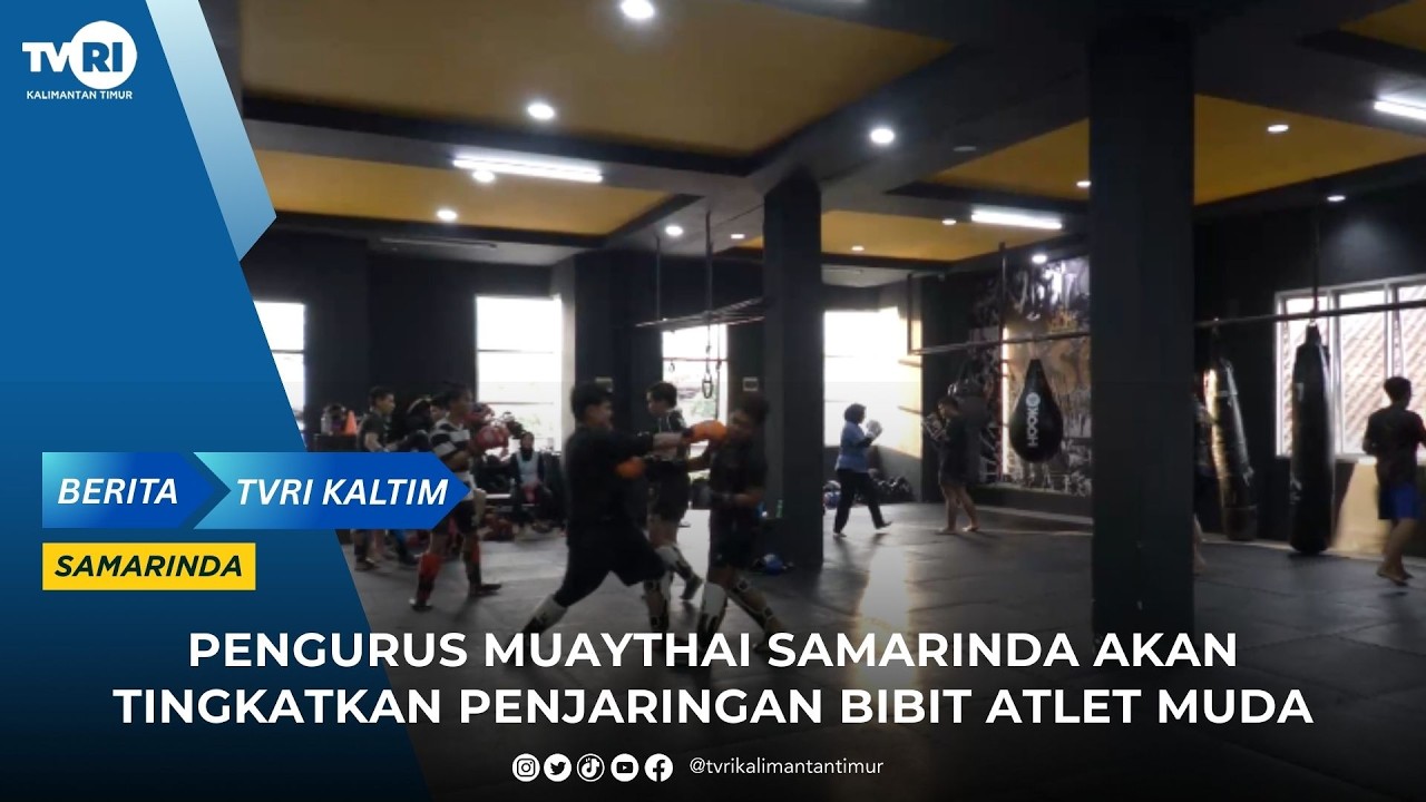 SAMARINDA MUAYTHAI MANAGEMENT WILL INCREASE YOUNG ATHLETE CARE | TVRI KALTIM #infohariini
