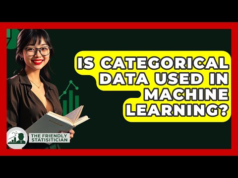 Is Categorical Data Used In Machine Learning? - The Friendly Statistician