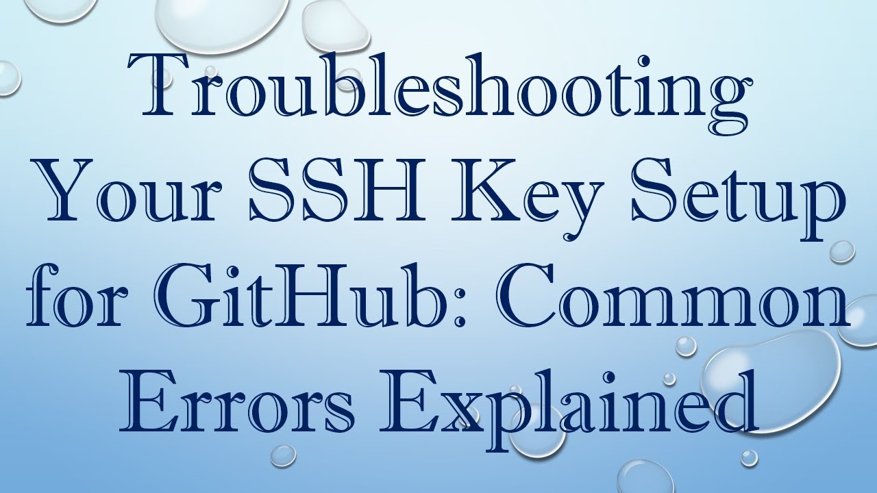 Troubleshooting Your SSH Key Setup for GitHub: Common Errors Explained