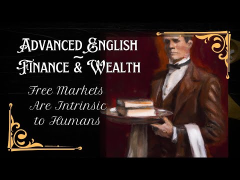 Advanced English | Intrinsic Wealth: Naval on the Human Tendency for Free Markets