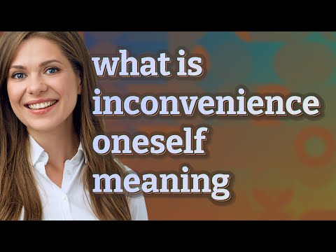 Inconvenience oneself | meaning of Inconvenience oneself