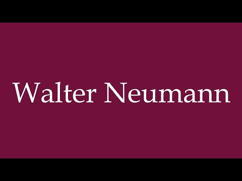 How to Pronounce ''Walter Neumann'' Correctly in German
