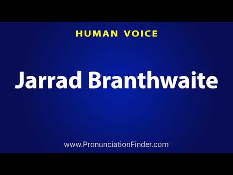 How To Pronounce Jarrad Branthwaite