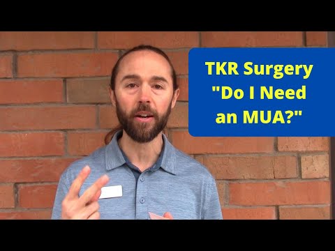 Total Knee Surgery - "Do You Need an MUA?" (Manipulation Under Anesthesia)