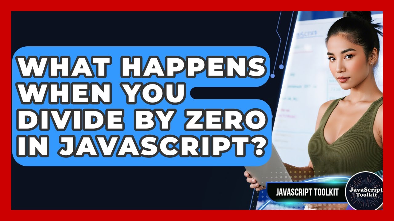 What Happens When You Divide By Zero In JavaScript? - JavaScript Toolkit