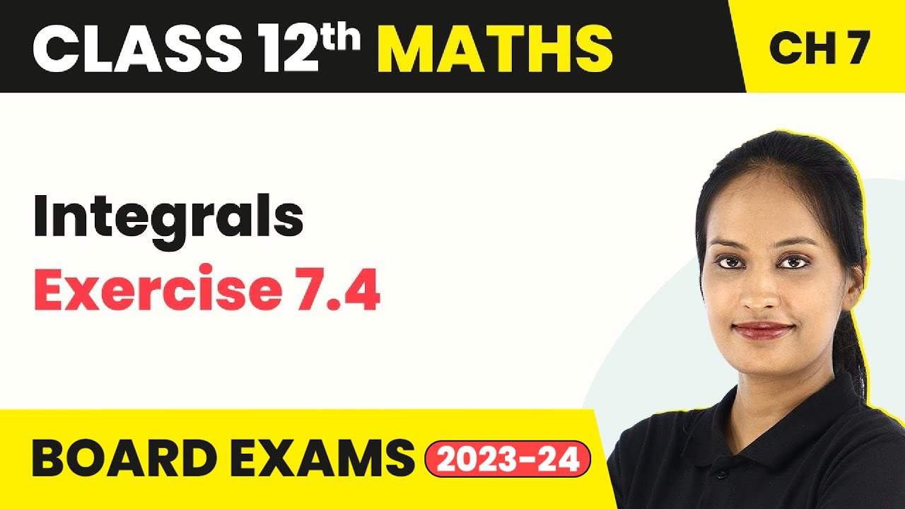 Integrals - Exercise 7.4 Solutions | Class 12 Maths Chapter 7 (2022-23)