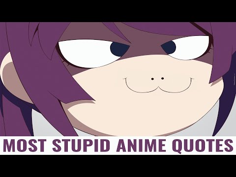 Most Stupid Anime Quotes