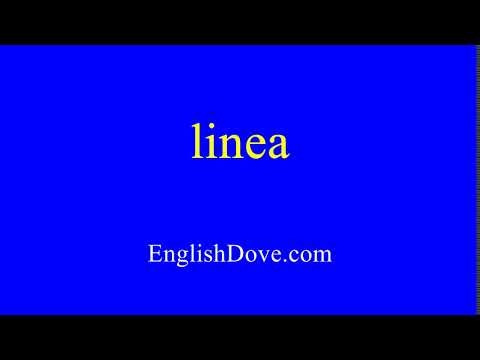 How to pronounce linea in American English.