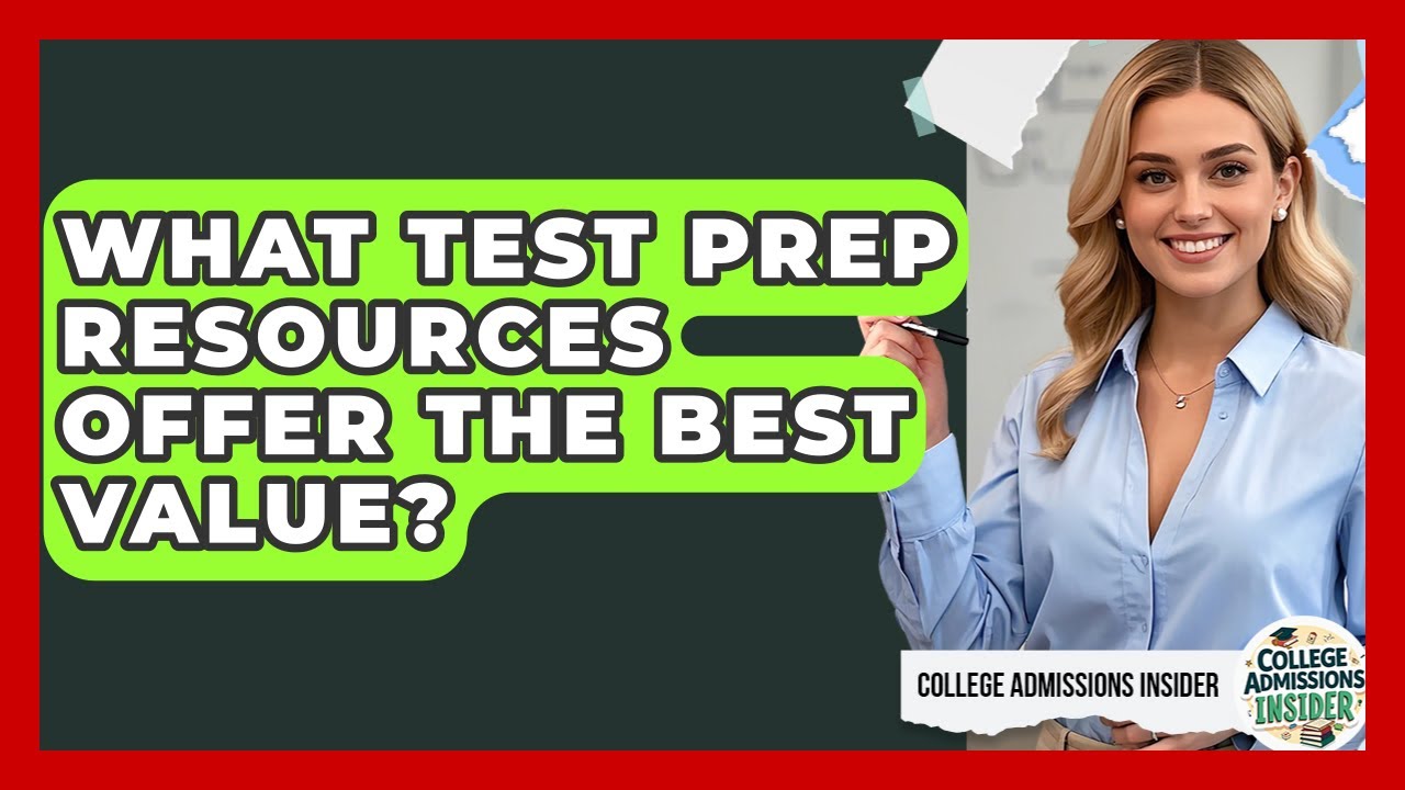 What Test Prep Resources Offer The Best Value? - College Admissions Insider