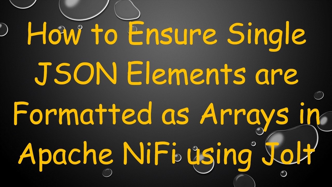 How to Ensure Single JSON Elements are Formatted as Arrays in Apache NiFi using Jolt
