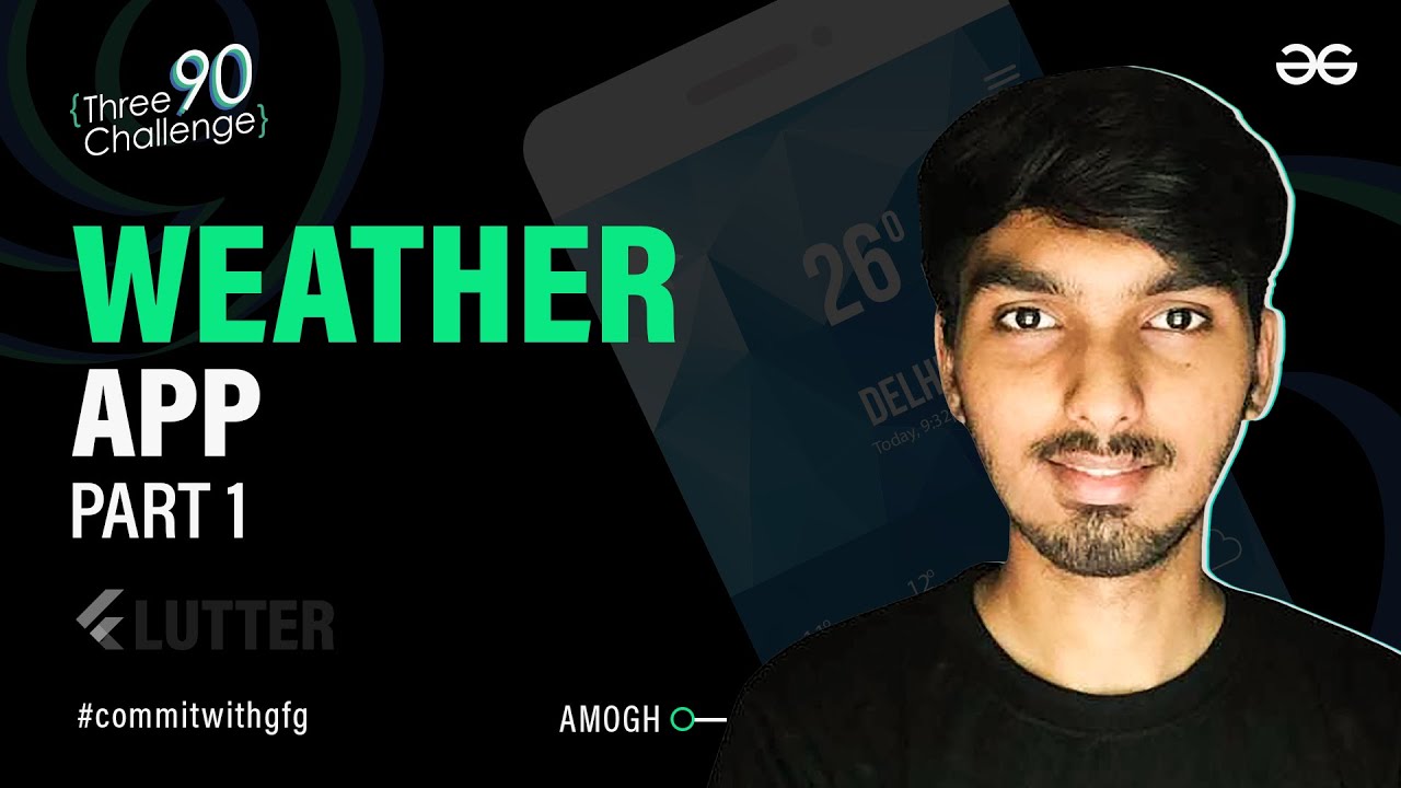 Weather App | Flutter Projects Series | GeeksforGeeks