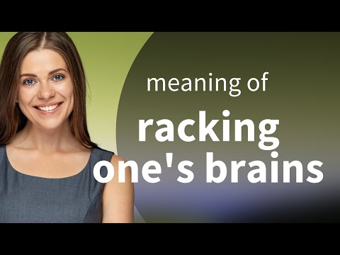 Unraveling the Mystery: Understanding "Racking One's Brains"