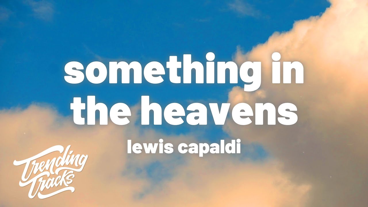 Lewis Capaldi - Something In The Heavens (Lyrics)