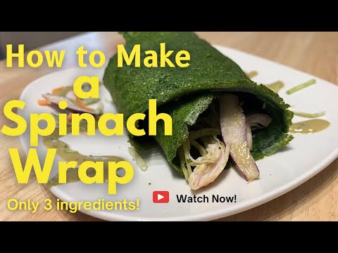 3 Ingredient Spinach Wrap!