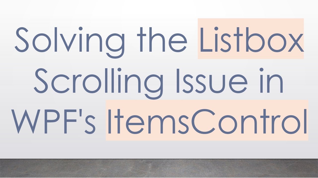 Solving the Listbox Scrolling Issue in WPF's ItemsControl