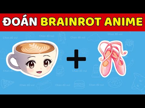 Đoán BRAINROT ANIME | Phiên Bản Emoji | Chimpanzini bananini, Tung Tung Sahur | Chan Đố Vui