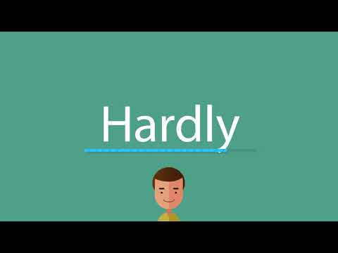 How to pronounce Hardly