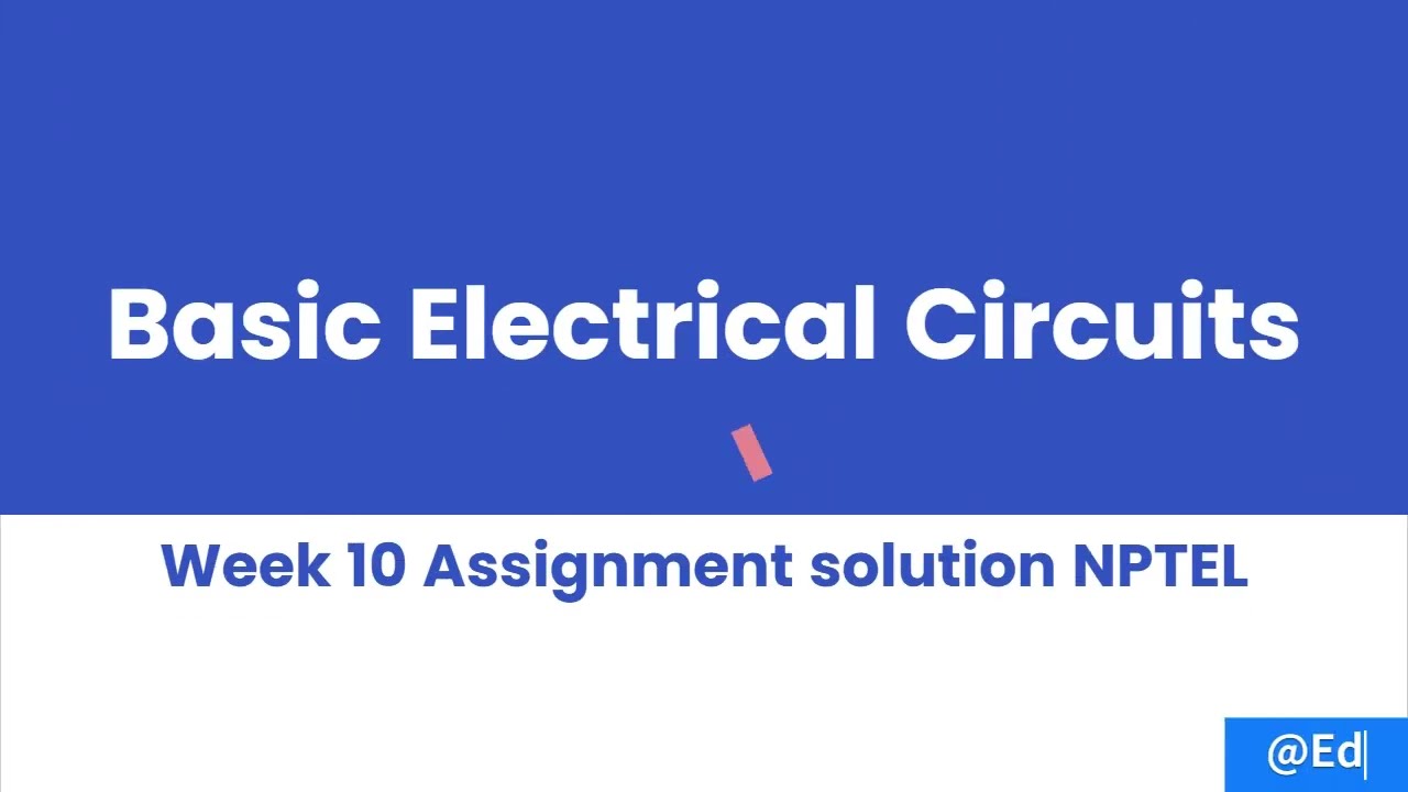 Basic Electrical Circuits Week 10  Assignment solution NPTEL