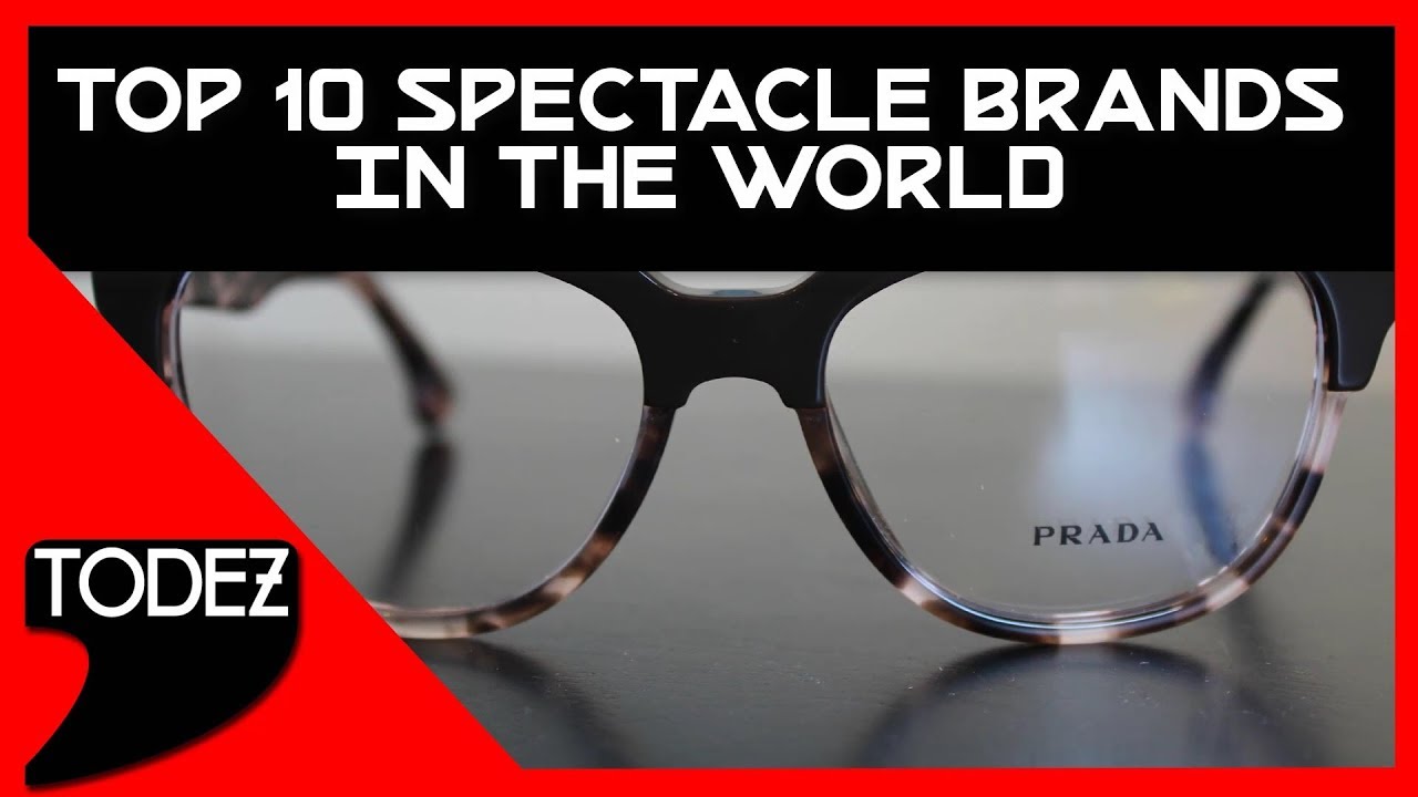 Top 10 Spectacle Brands In The World