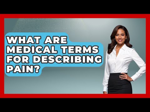 What Are Medical Terms For Describing Pain? - High Stakes Jobs