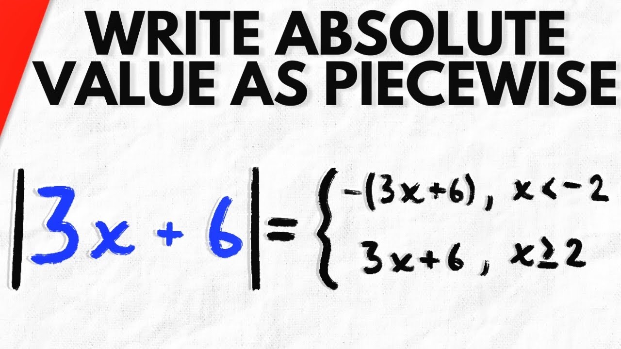 Write Absolute Value Functions as Piecewise Functions | Precalculus Exercises