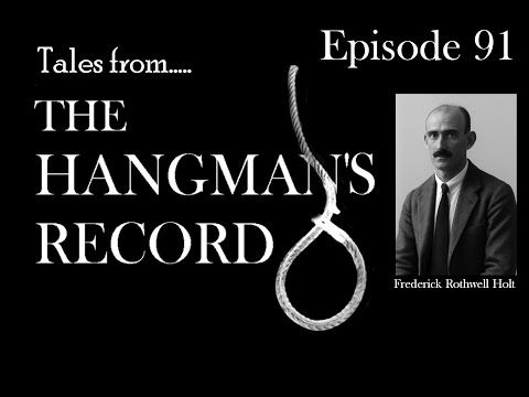 Tales from The Hangman's Record Episode Ninety One. Frederick Holt 13th April 1920 Manchester.