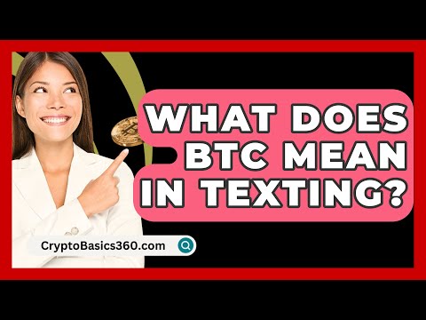 What Does Btc Mean In Texting? - CryptoBasics360.com