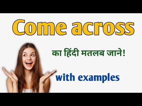 Come across ka hindi translation|come across ka hindi matlab|come across ka matlab hindi mein|
