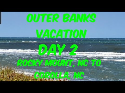 Outer Banks Vacation Day 2: Rocky Mount, NC to Corolla, NC