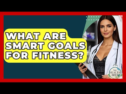 What Are SMART Goals For Fitness? - The Health Brief