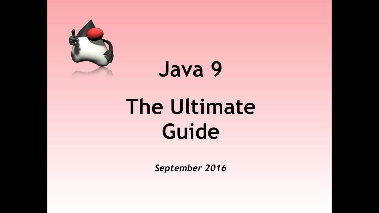 Java 9 - The Ultimate Guide